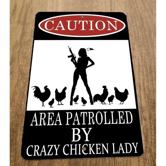 Accents | Caution Area Patrolled By Crazy Chicken Lady 8x12 Metal Wall ...